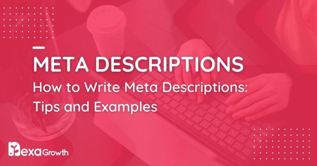 How to Write Meta Descriptions: Tips & Examples for 2025